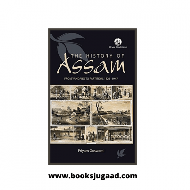 The History of Assam: From Yandabo to Partition By Priyam Goswami ...